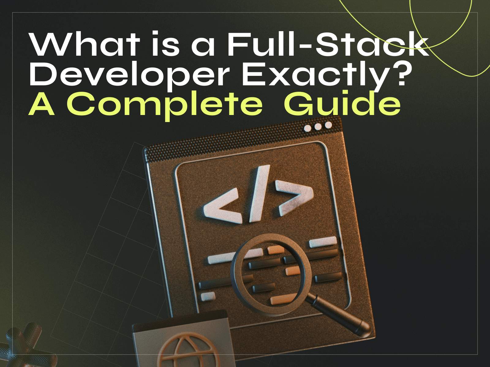 What is a Full-Stack Developer Exactly? A Complete Guide